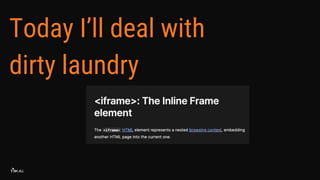 MicroFrontend With Iframes, dirty laundry that can be cleaned | PPTX
