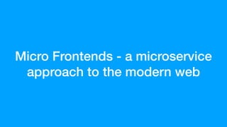 Ivan Jovanovic - Micro Frontends - Codemotion Rome_2019 | PDF