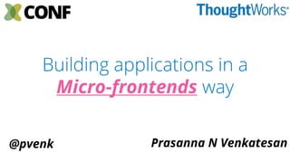 Building applications in a Micro-frontends way | PPT