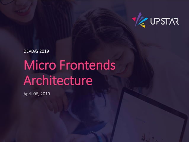 [DevDay2019] Micro Frontends Architecture - By Thang Pham, Senior ...