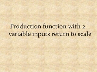 production function with 2 variable inputs return to scale | PPTX