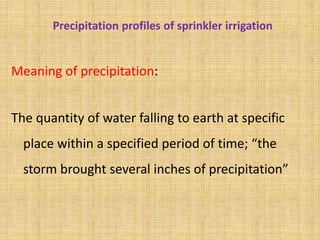 preciptation profiles on sprinkler irrigation | PPTX