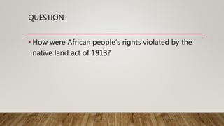 Native land act of 1913 | PPTX