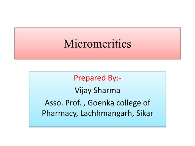 Micromeritics ppt vijay sharma | PPTX | Chemistry | Science
