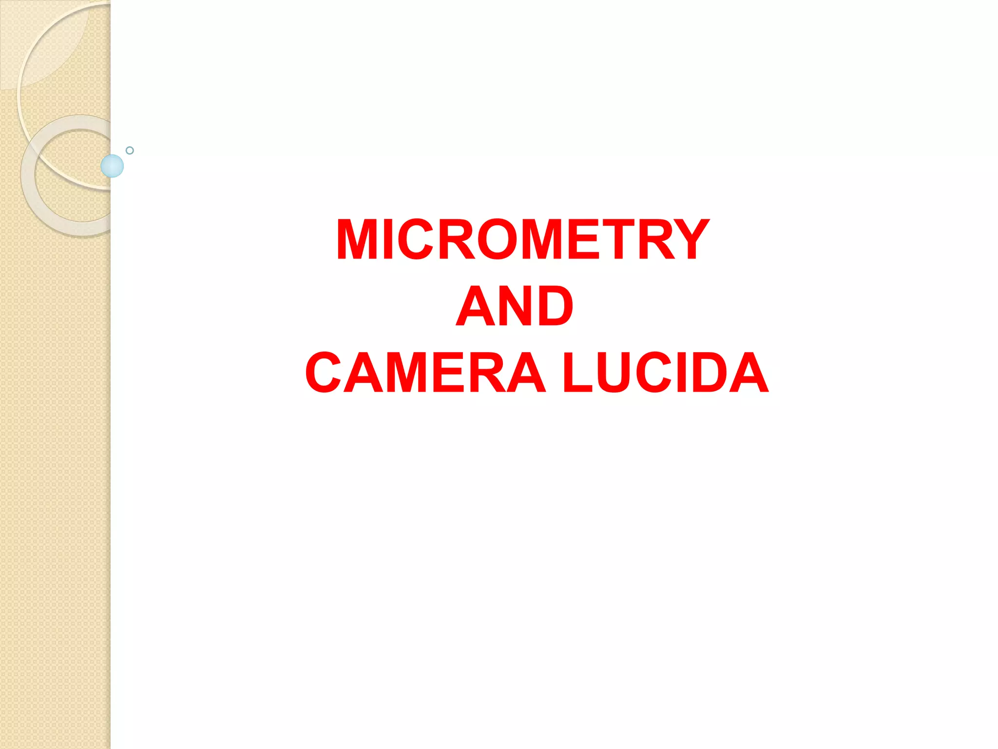 Micrometry and camera lucida | PPTX
