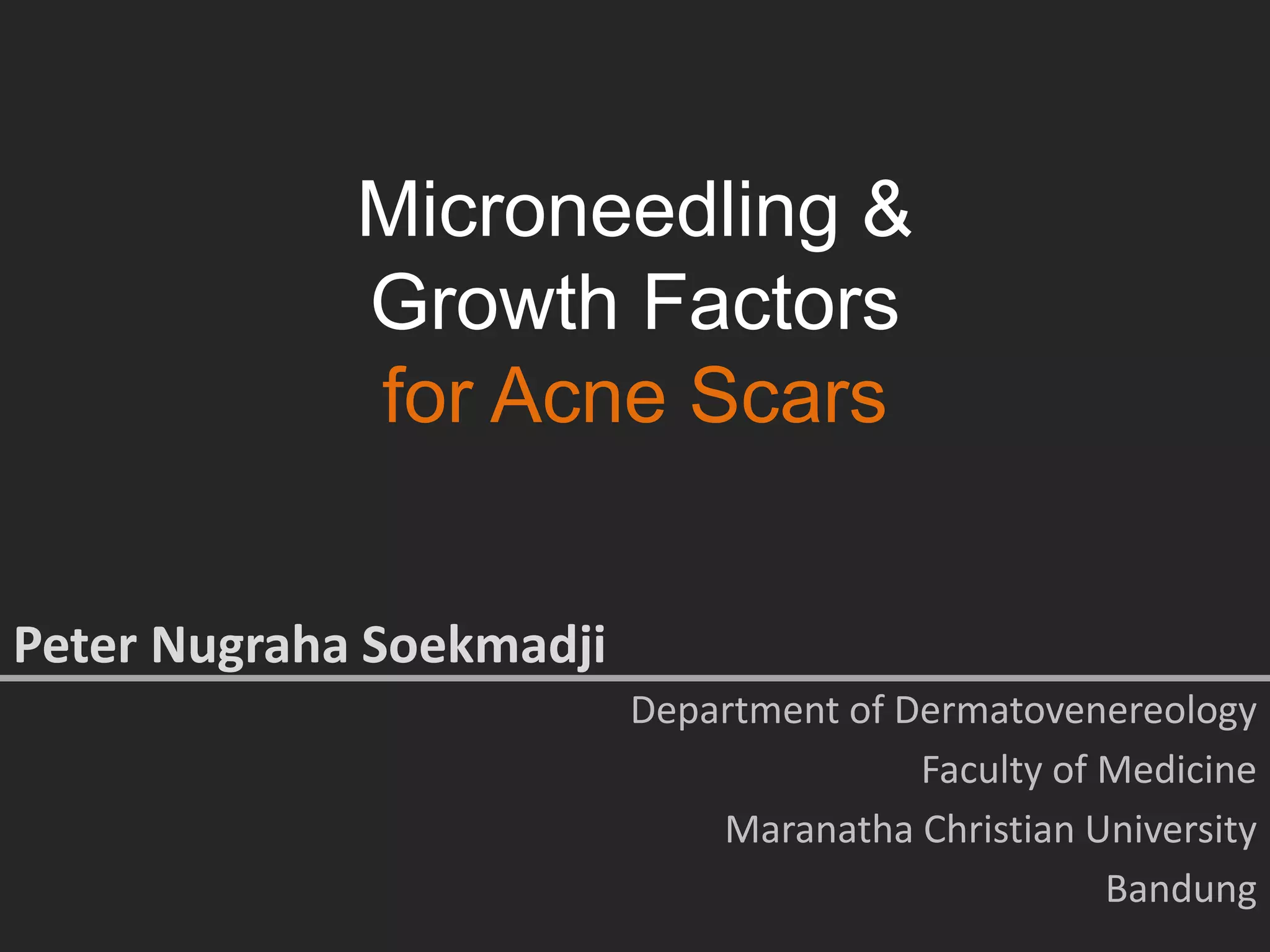 Microneedling & growth factors for acne scars | PPTX