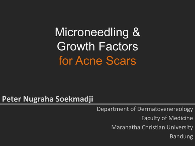 Microneedling & growth factors for acne scars | PPT
