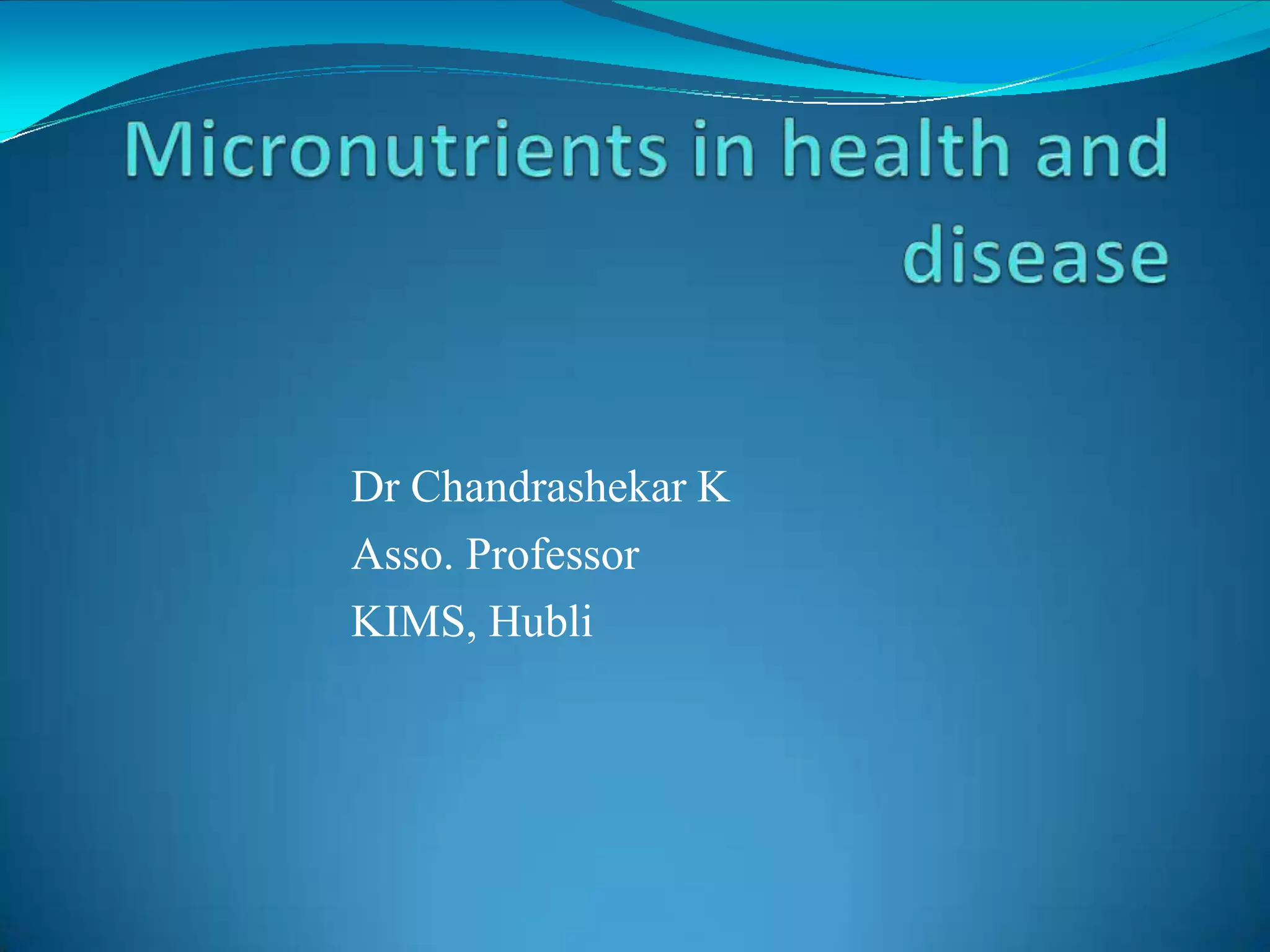 Micronutrients in health and diseases | PPTX