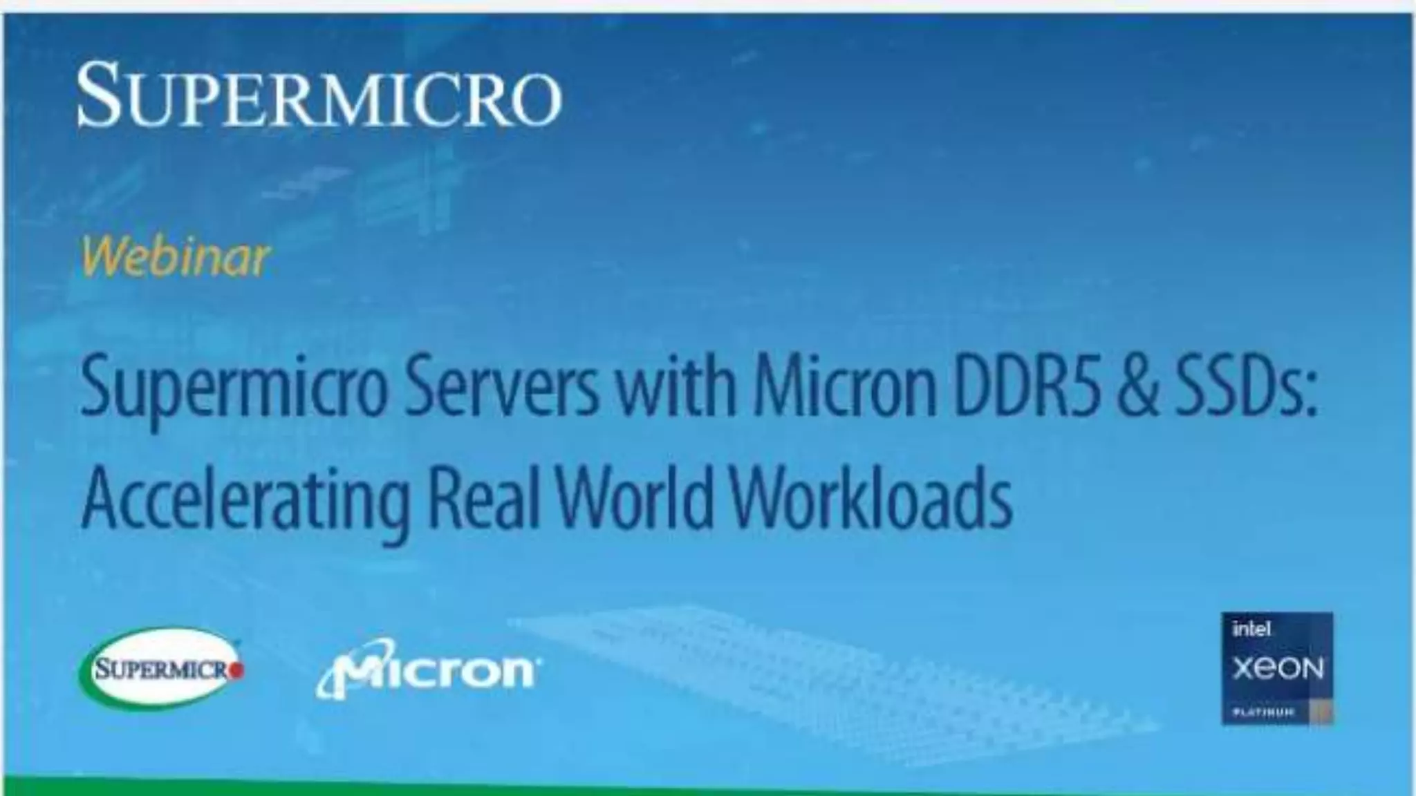 Supermicro Servers with Micron DDR5 & SSDs: Accelerating Real World ...