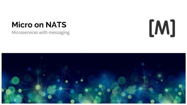 Micro on NATS - Microservices with Messaging | PPT