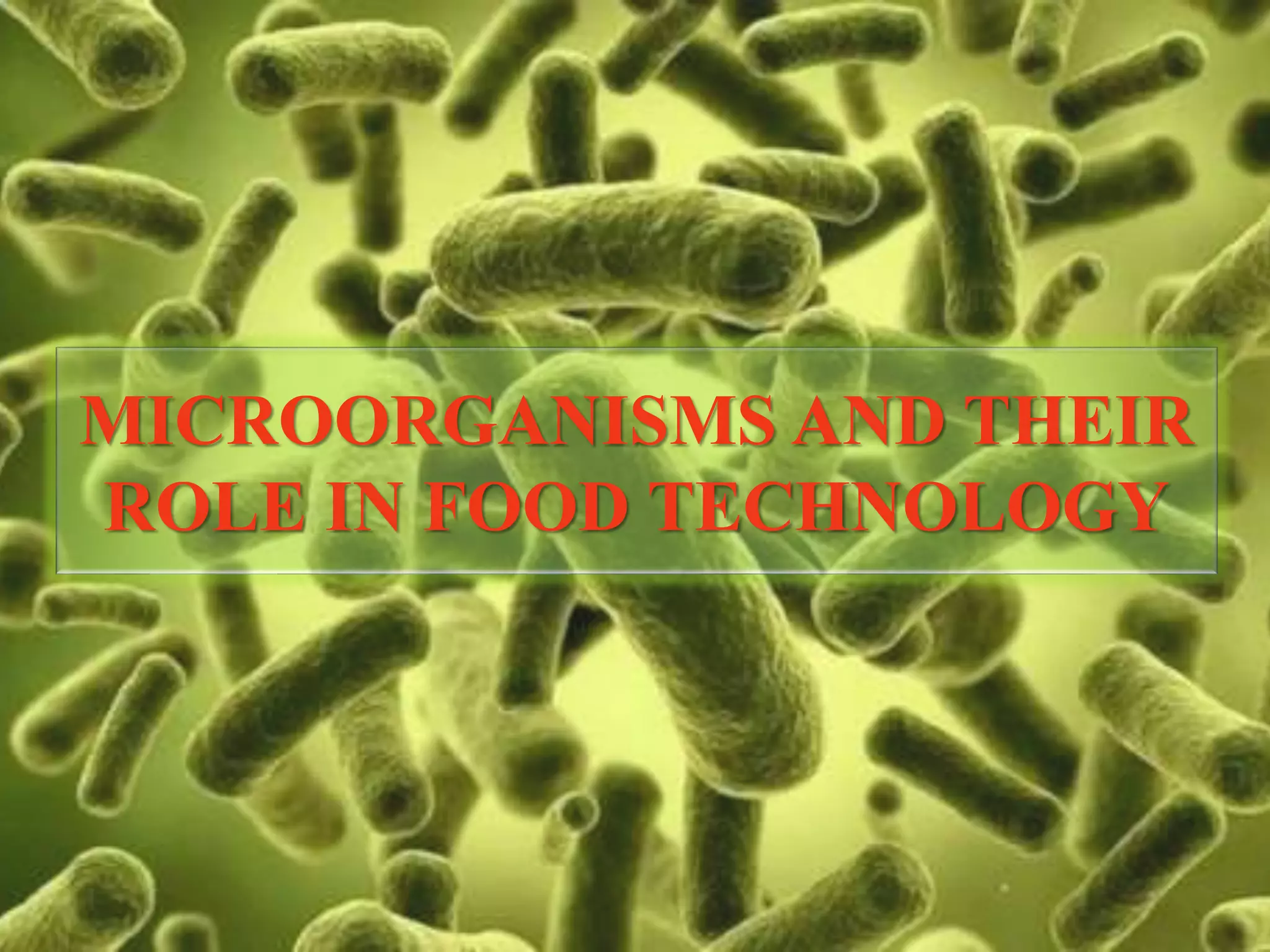 Microorganisms and their role in food technology | PPTX