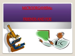 microorganisms: friend and foe class 8(vishakha) | PPTX