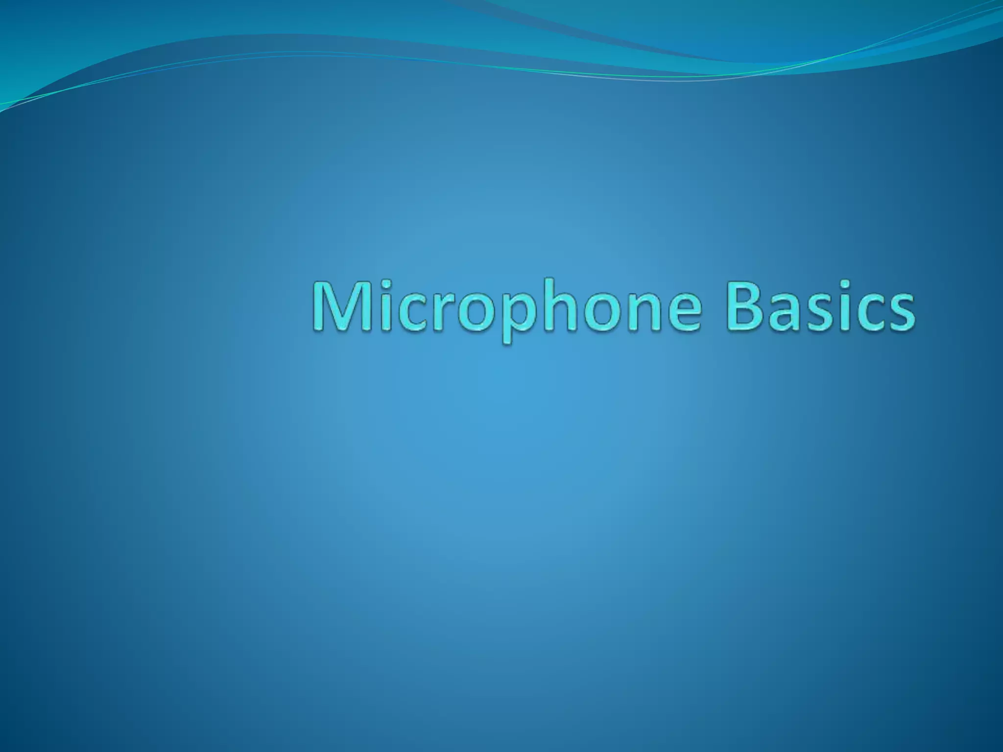 Microphone basics | PPT