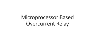 Microprocessor based overcurrent relay.pptx
