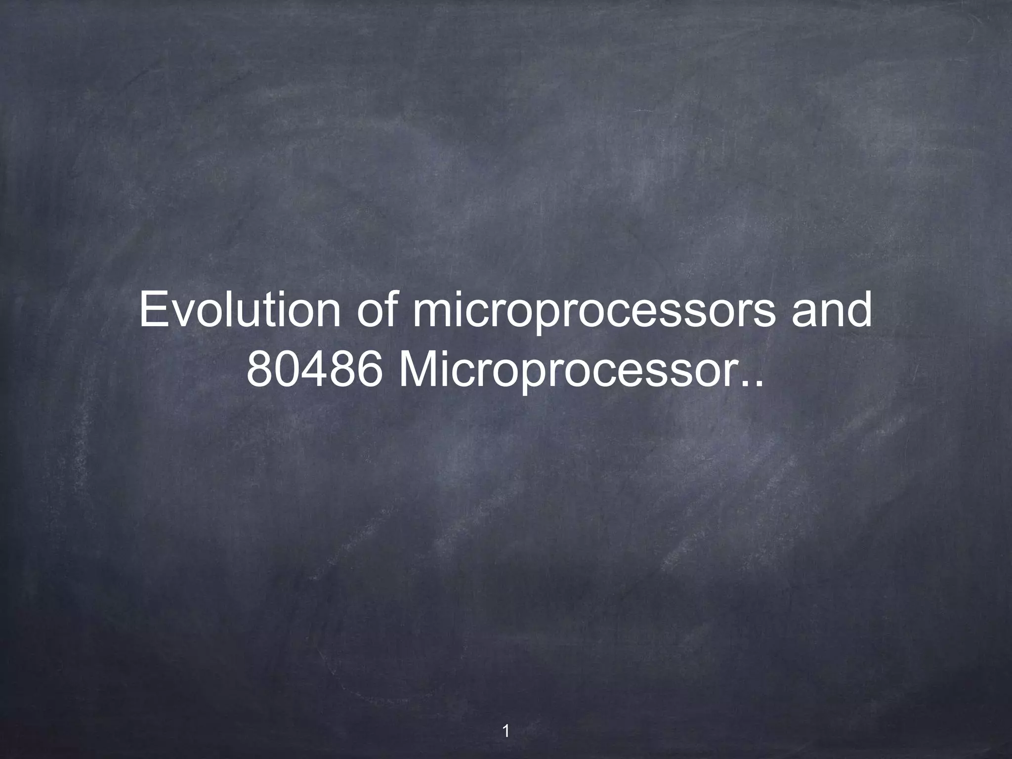 Evolution Of Microprocessors And 80486 Microprocessor Ppt
