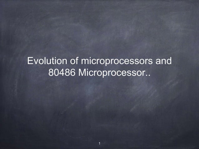 Evolution of microprocessors and 80486 Microprocessor. | PPT
