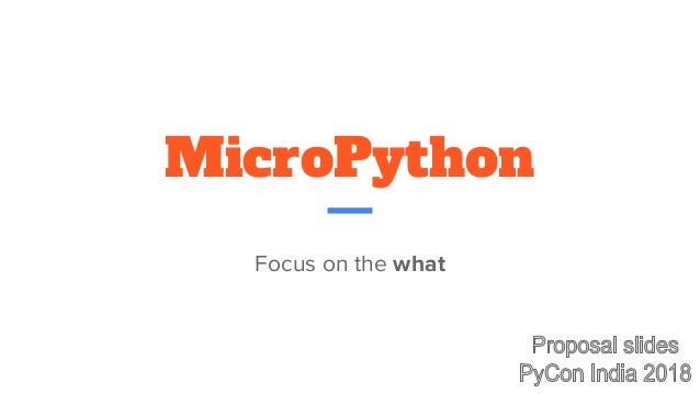 Micro python pycon india 2018 proposal - Kartik Arora Micro python pycon india 2018 proposal - Kartik Arora