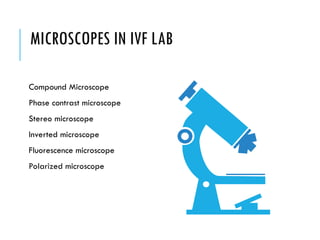 IMPORTANCE OF MICROSCOPES IN THE IVF LAB .ppt