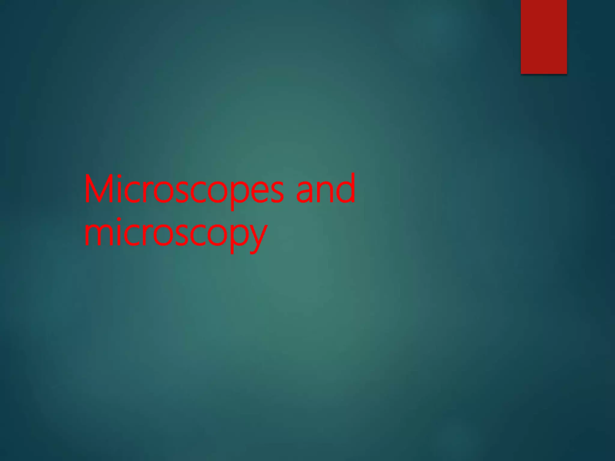 Microscopes and microscopy | PPTX