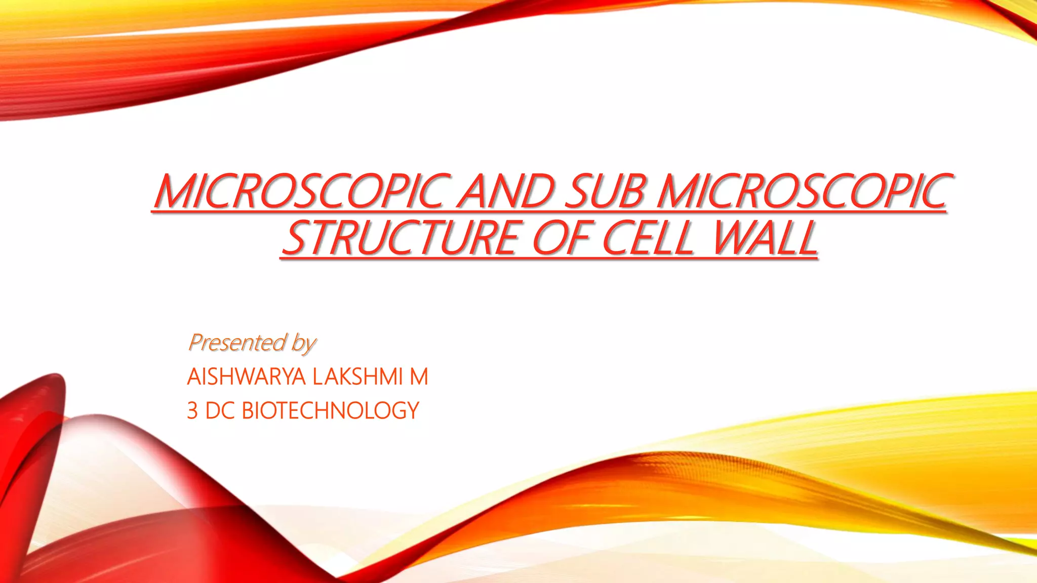 Microscopic and sub microscopic structure of cell wall | PPTX