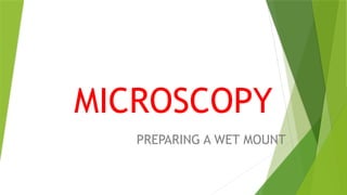 MICROSCOPY SCIENCE 7 - WET MOUNT.pptx