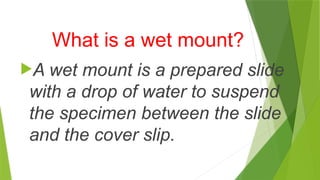 MICROSCOPY SCIENCE 7 - WET MOUNT.pptx