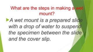 MICROSCOPY SCIENCE 7 - WET MOUNT.pptx