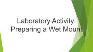 MICROSCOPY SCIENCE 7 - WET MOUNT.pptx