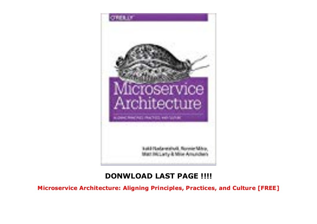 Microservice Architecture: Aligning Principles, Practices, and Culture ...