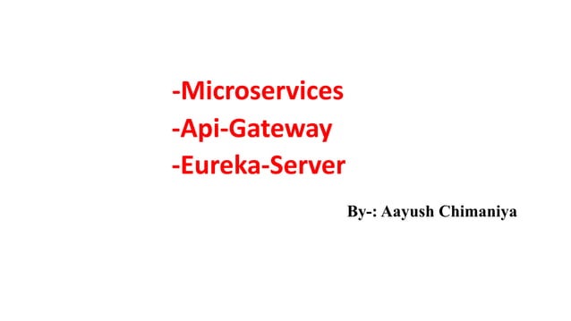 Microservices Api Gateway Eureka Server.pptx | Cloud Computing | Internet