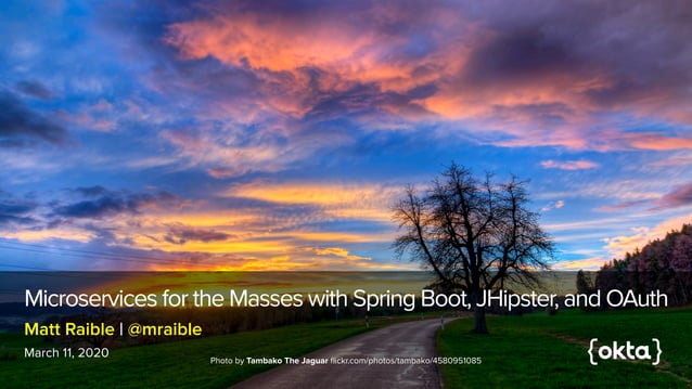 Microservices for the Masses with Spring Boot, JHipster, and OAuth ... Microservices for the Masses with Spring Boot, JHipster, and OAuth ...