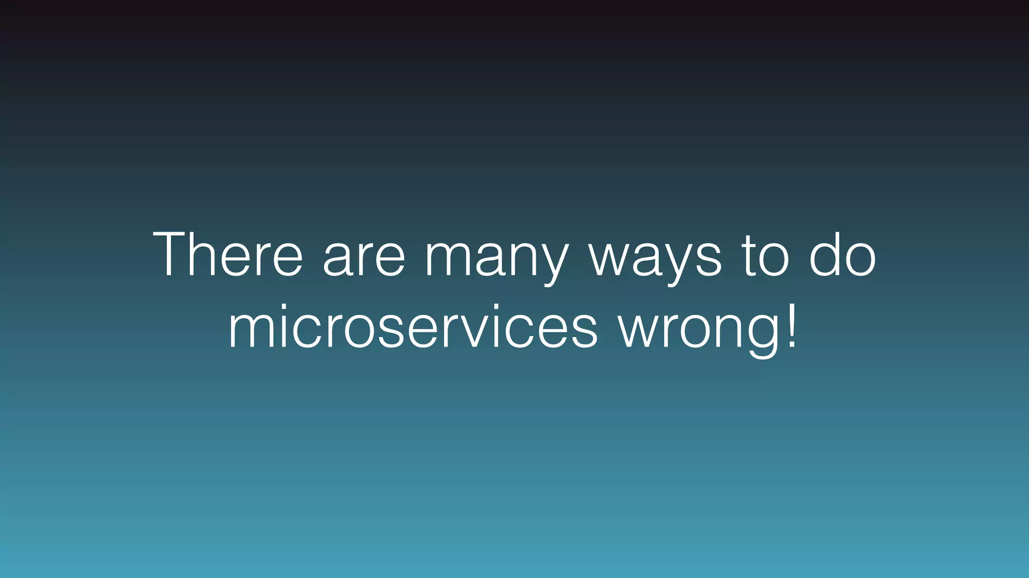 Microservices Gone Wrong! | PDF