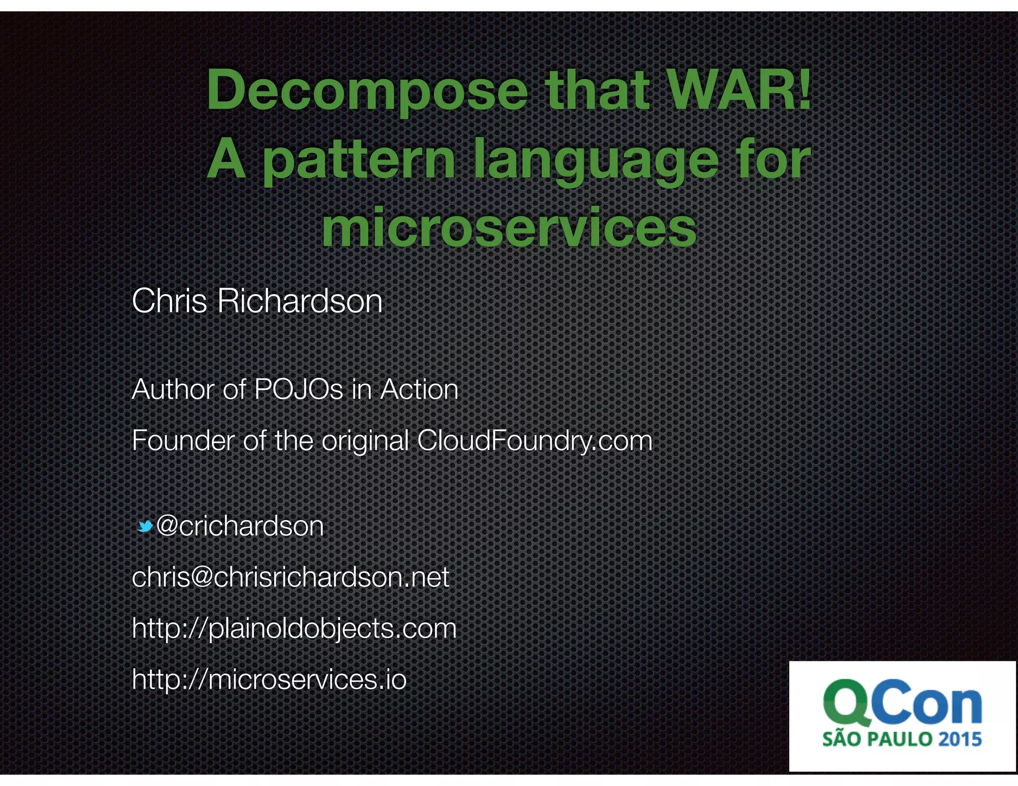 Decompose that WAR? A pattern language for microservices (@QCON @QCONSP ...