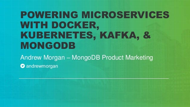Powering Microservices With Docker Kubernetes Kafka And Mongodb