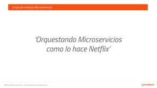 Orquestando microservicios como lo hace Netflix | PDF