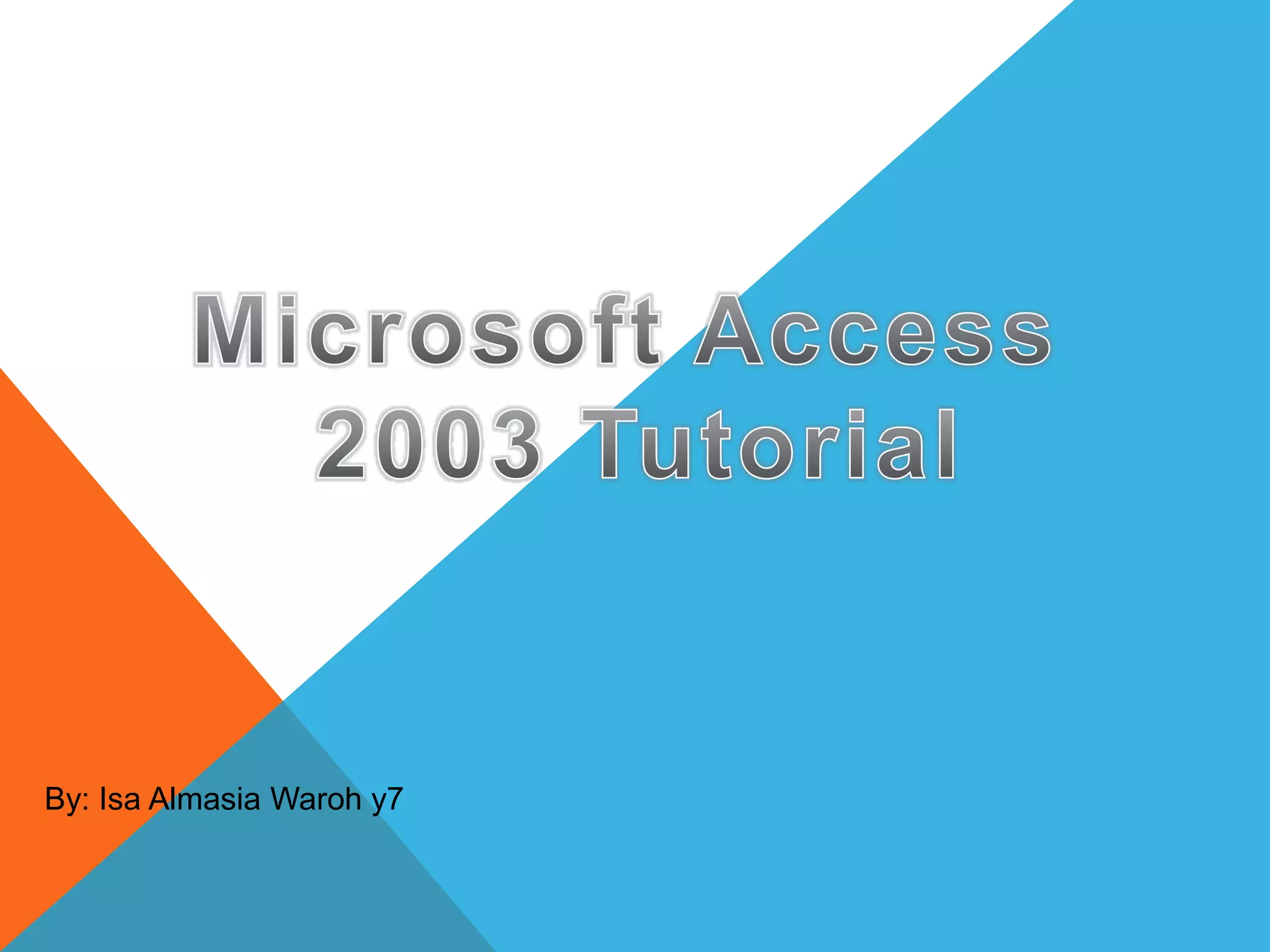 Microsft access 2003 tutorial isa | PPTX