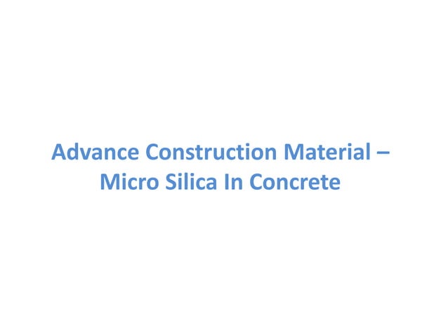 Micro silica in concrete | PPTX