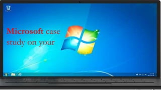 Microsoft case study | PPTX | Operating Systems | Computer Software and Applications
