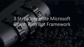 3 Steps Integrate Microsoft Graph with Azure Bot Services | PPTX