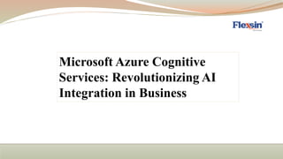 Microsoft Azure Cognitive Services: Revolutionizing AI Integration in ...
