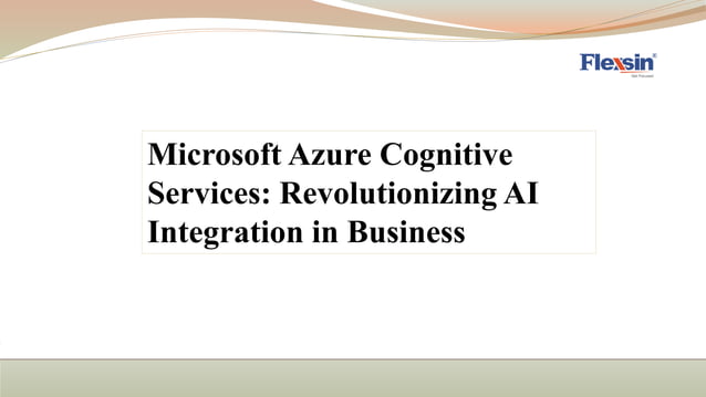 Microsoft Azure Cognitive Services: Revolutionizing AI Integration in Business | PPT