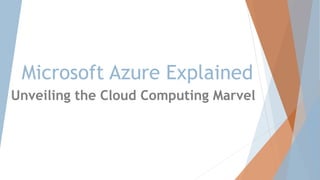 Microsoft Azure Explained: Unveiling the Cloud Computing Marvel | PDF | Cloud Computing | Internet