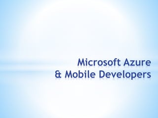 Microsoft azure & mobile developers | PPT