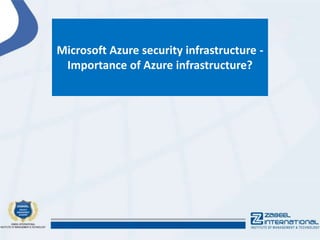 Importance of Azure infrastructure?-Microsoft Azure security infrastructure | PPT