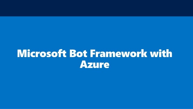 Microsoft bot framework in azure Microsoft bot framework in azure
