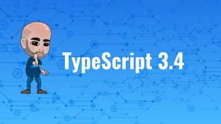 TypeScript 3.4 | PPTX | Web Development | Internet