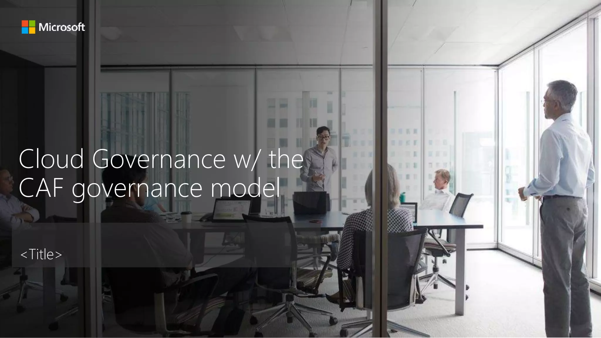 Microsoft Cloud Adoption Framework for Azure: Governance Conversation ...