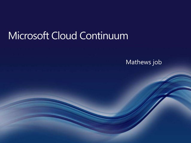 Microsoft cloud continuum | PPTX | Cloud Computing | Internet