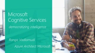 Microsoft Cognitive Service, Tap into the Power of Machine Learning with Easy-to-Use REST APIs | PPT