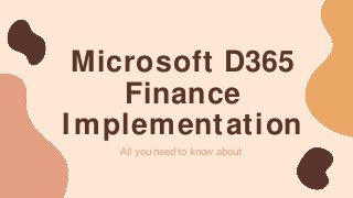 Microsoft D365 Finance Implementation